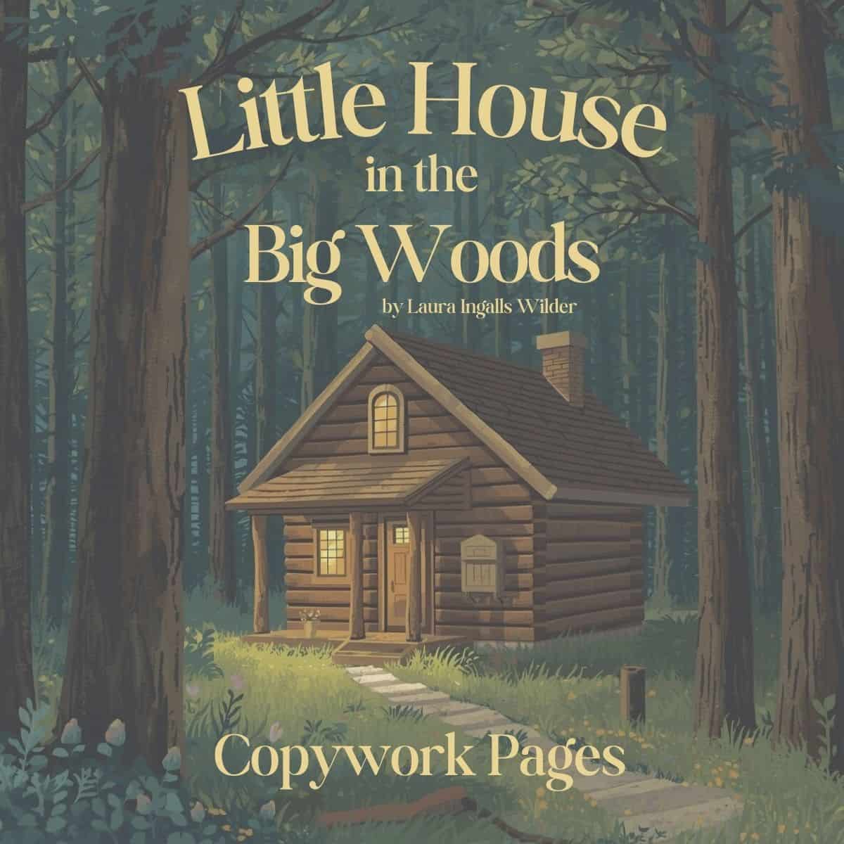 Little House In the Big Woods Copywork (Free Printable) - Our Life ...